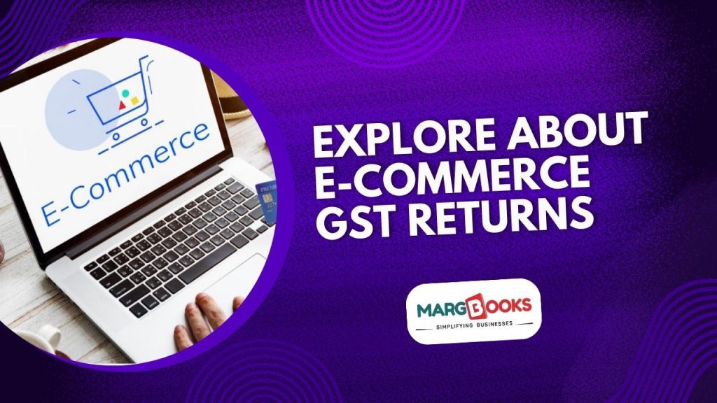 Explore About E-Commerce GST Returns