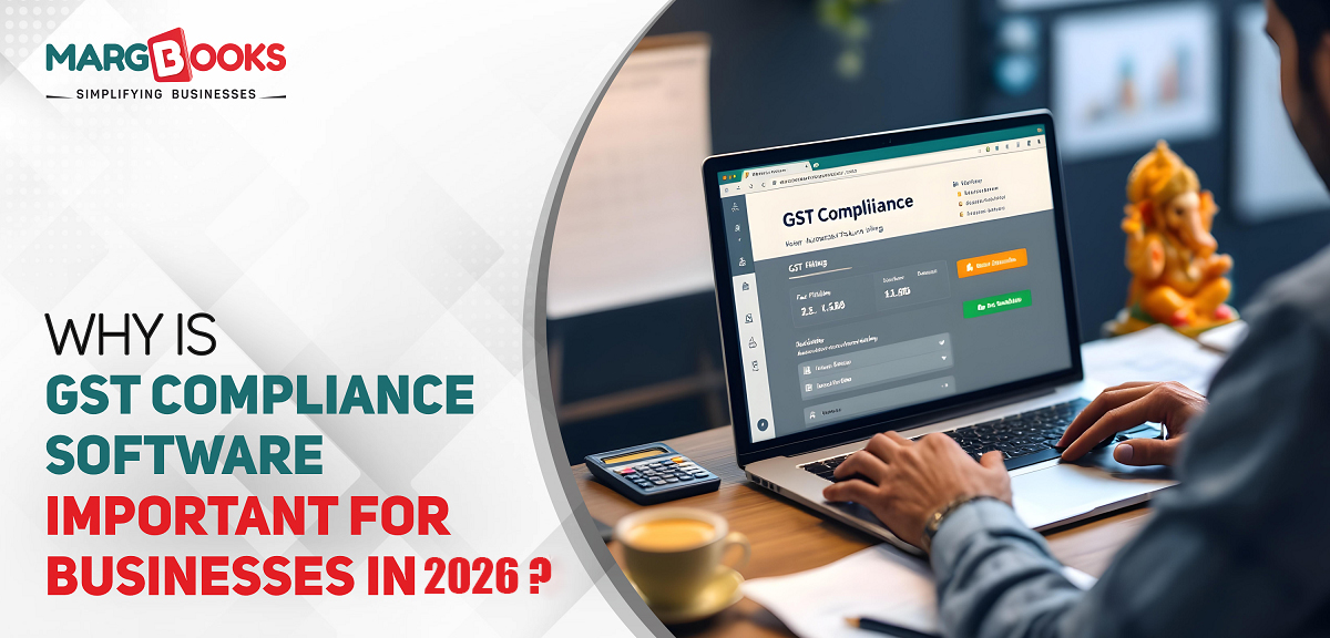 Why Is GST Compliance Software Important For Businesses In 2026?
