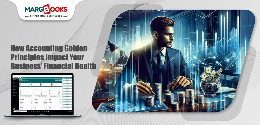 How Accounting Golden Principles Impact Your Business Financial Health