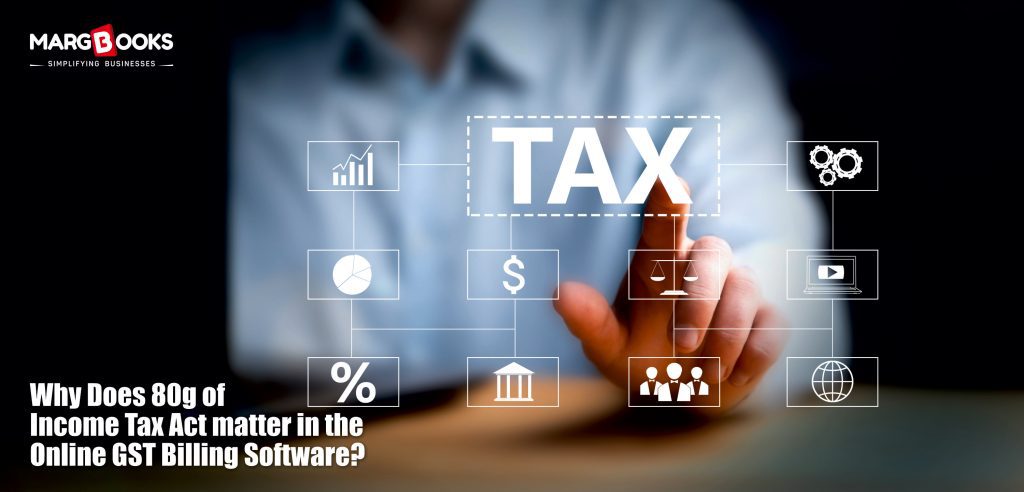 Why Does 80G Of Income Tax Act Matter In The Best GST Billing Software?