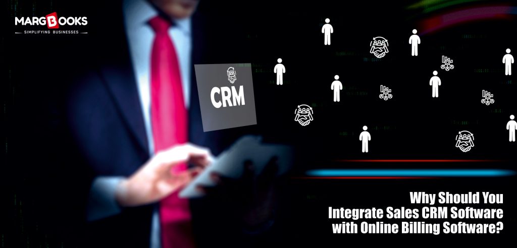 Why Should You Integrate Sales CRM Software With Online Billing Software?