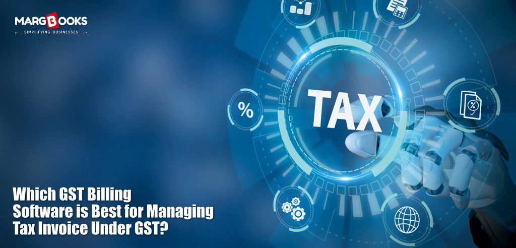 Which GST Billing Software Is Best For Managing Tax Invoice Under GST?