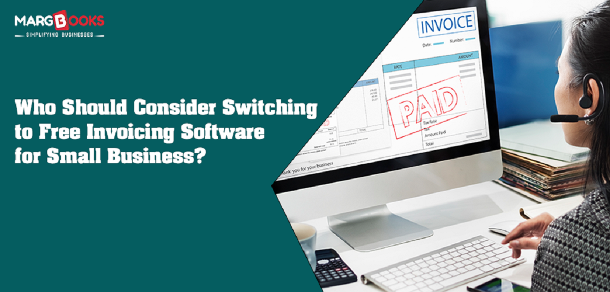 Who Should Consider Switching To Free Invoicing Software For Small ...