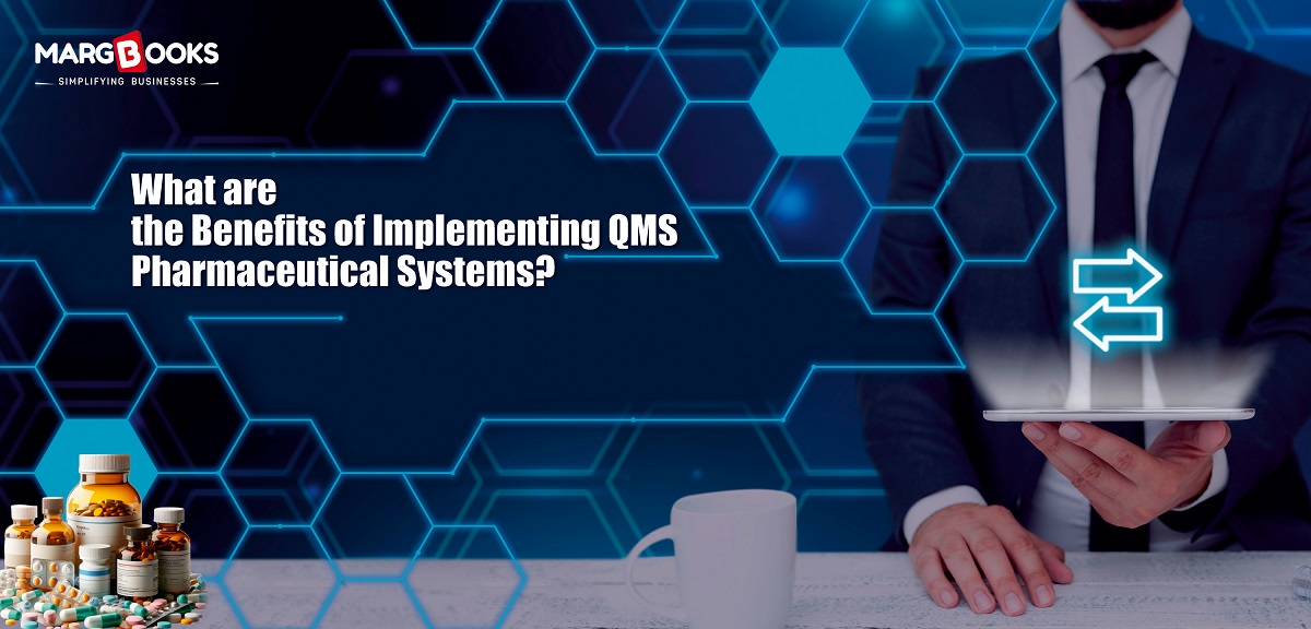 What Are The Benefits Of Implementing QMS Pharmaceutical Systems?