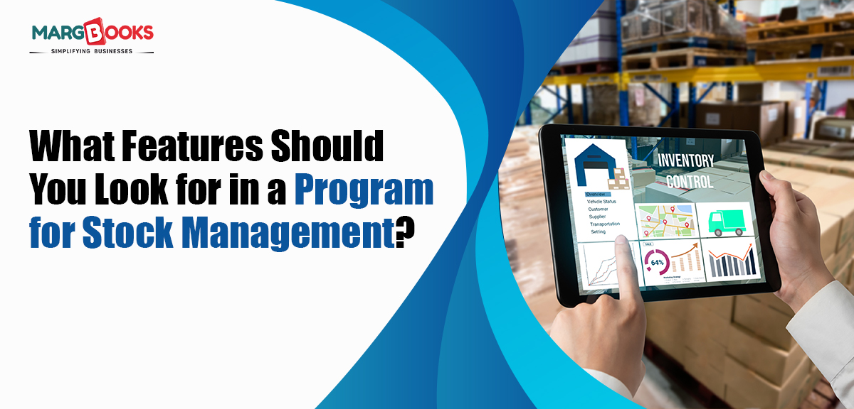 What Features Should You Look For In A Program For Stock Management?