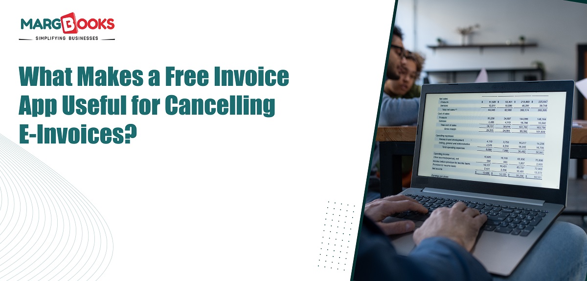What Makes A Free Invoice App Useful For Cancelling E-Invoices?