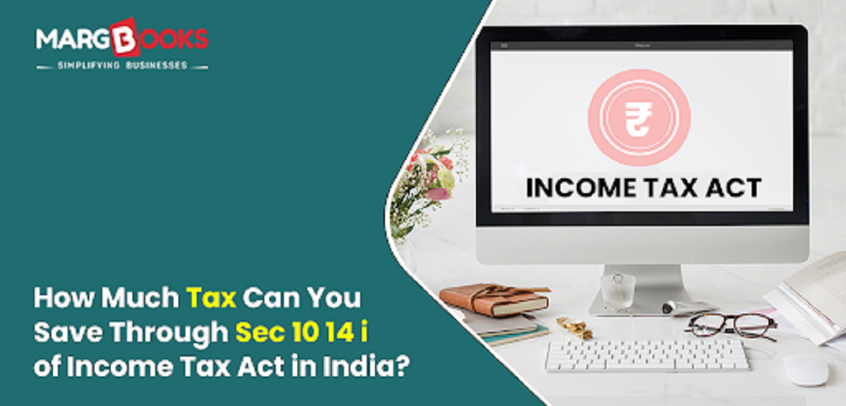How Much Tax Can You Save Through Sec 10 14 I Of Income Tax Act In India?