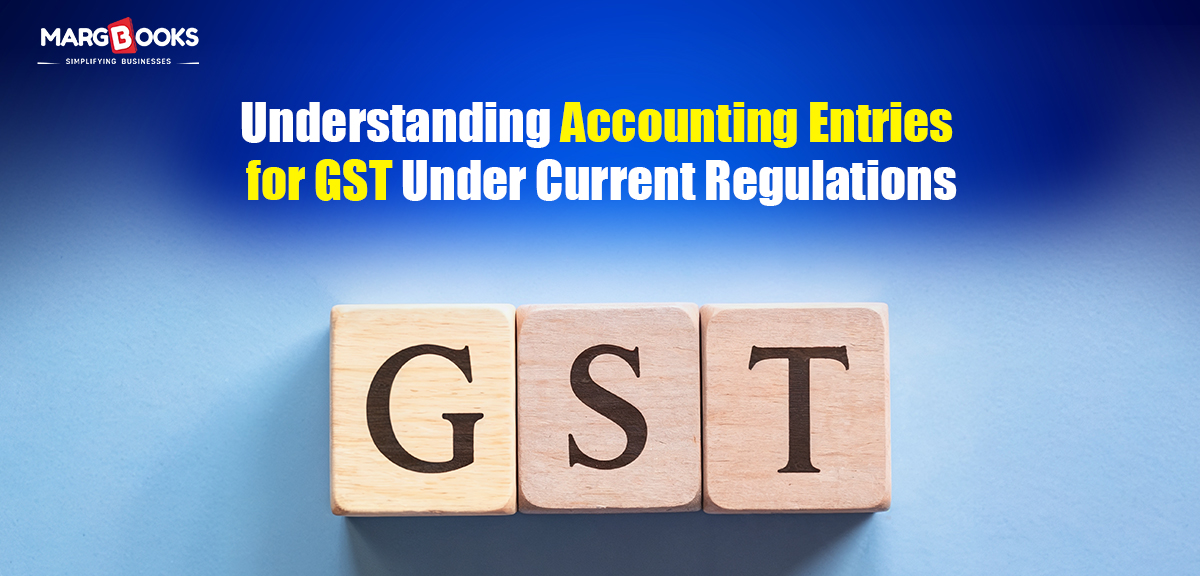 How To Make GST Accounting Entries For Purchases And Sales?
