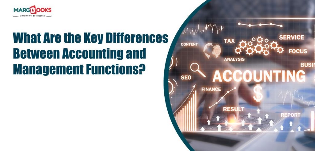 What Are The Key Differences Between Accounting And Management Functions?
