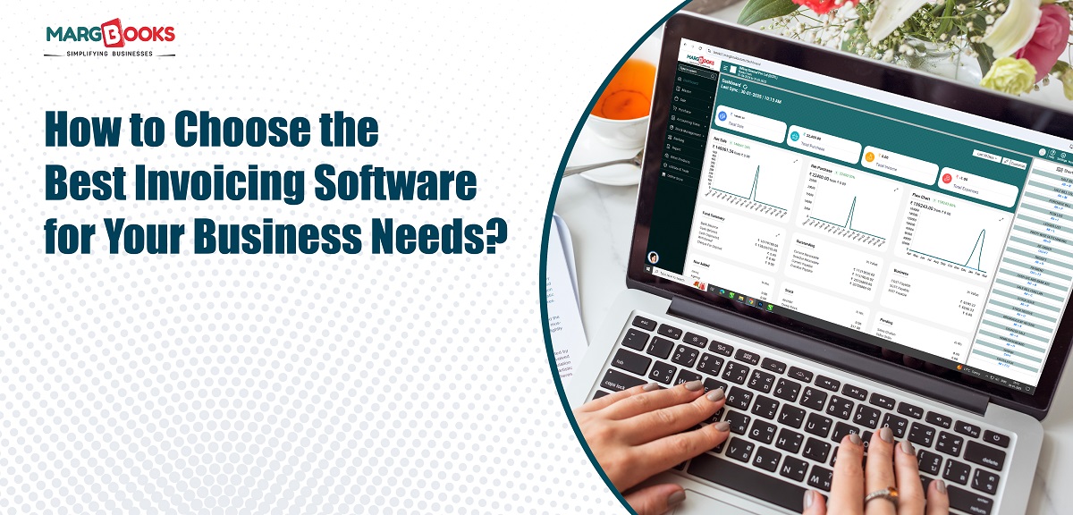 How To Choose The Best Invoicing Software For Your Business Needs