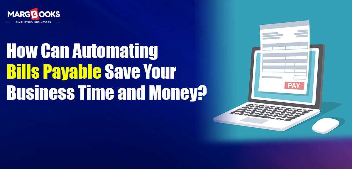 How Can Automating Bills Payable Save Your Business Time And Money?