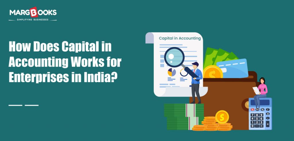 How Does Capital In Accounting Works For Enterprises In India?
