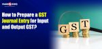 How To Prepare A GST Journal Entry For Input And Output GST?