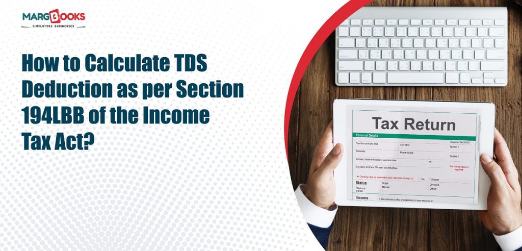 How To Calculate TDS Deduction As Per Section 194LBB Of The Income Tax Act?