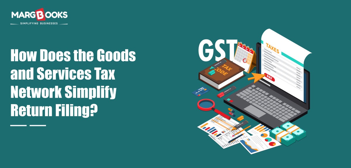 How Does The Goods And Services Tax Network Simplify Return Filing?
