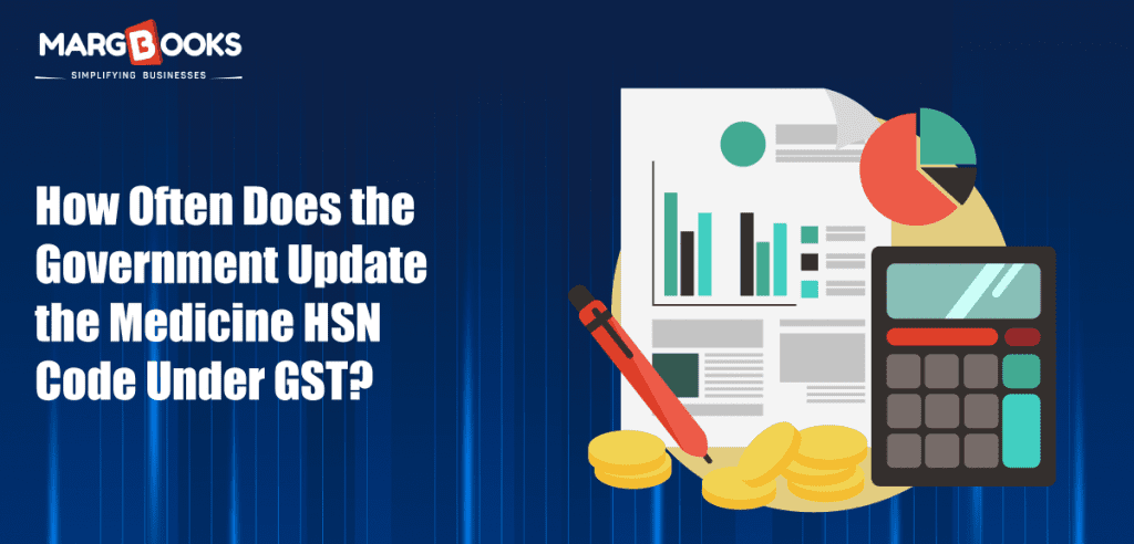 How Often Does The Government Update The Medicine HSN Code Under GST?