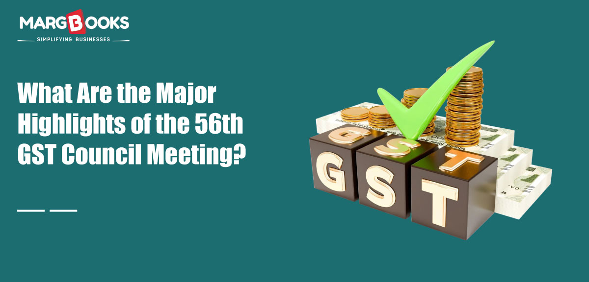 What Are The Major Highlights Of The 56th GST Council Meeting?