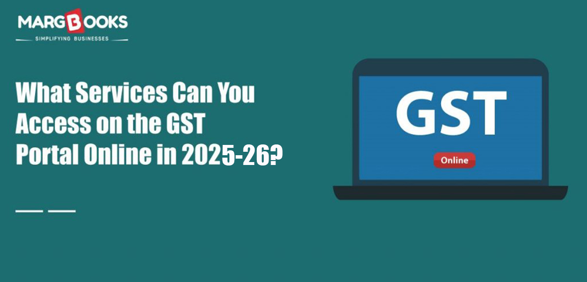 What Services Can You Access On The GST Portal Online In 2025-26?