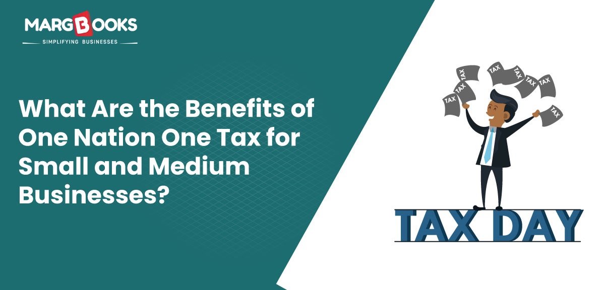 What Are The Benefits Of One Nation One Tax For Small And Medium ...