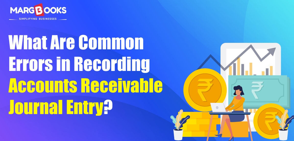 What Are Common Errors In Recording Accounts Receivable Journal Entry?