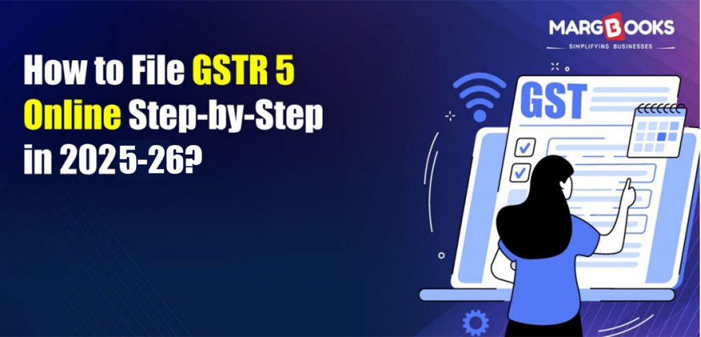 How To File GSTR 5 Online Step-by-Step In 2025-26?