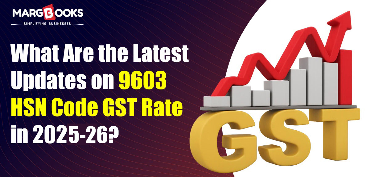 What Are The Latest Updates On 9603 HSN Code GST Rate In 2025-26?