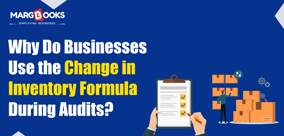 Why Do Businesses Use The Change In Inventory Formula During Audits?