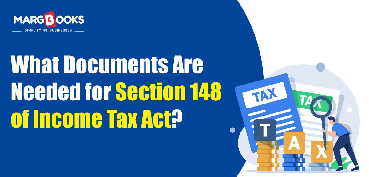 What Documents Are Needed For Section 148 Of Income Tax Act?