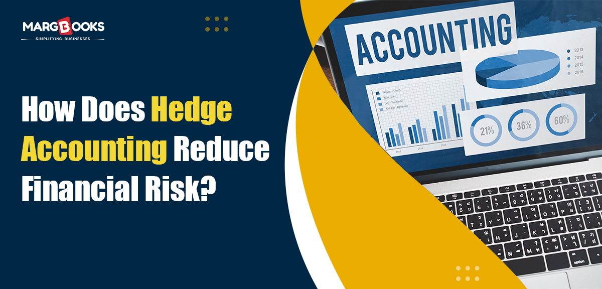 How Does Hedge Accounting Reduce Financial Risk?