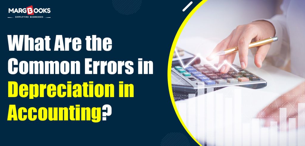 What Are The Common Errors In Depreciation In Accounting?