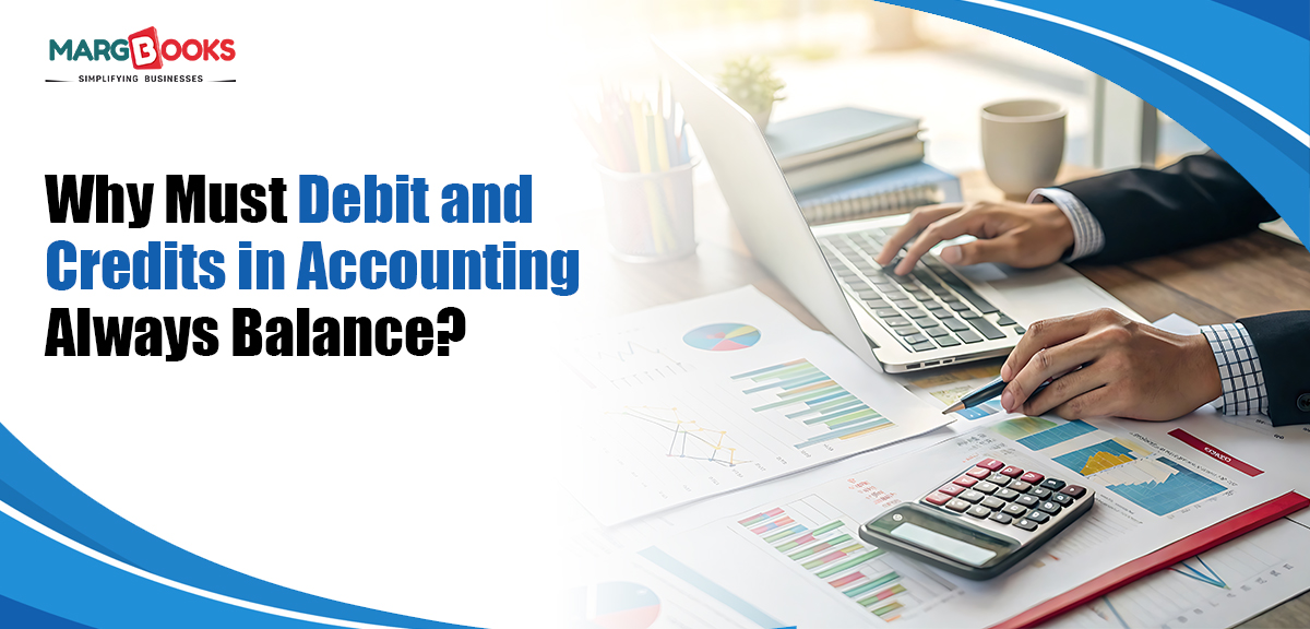 Why Must Debit And Credits In Accounting Always Balance?