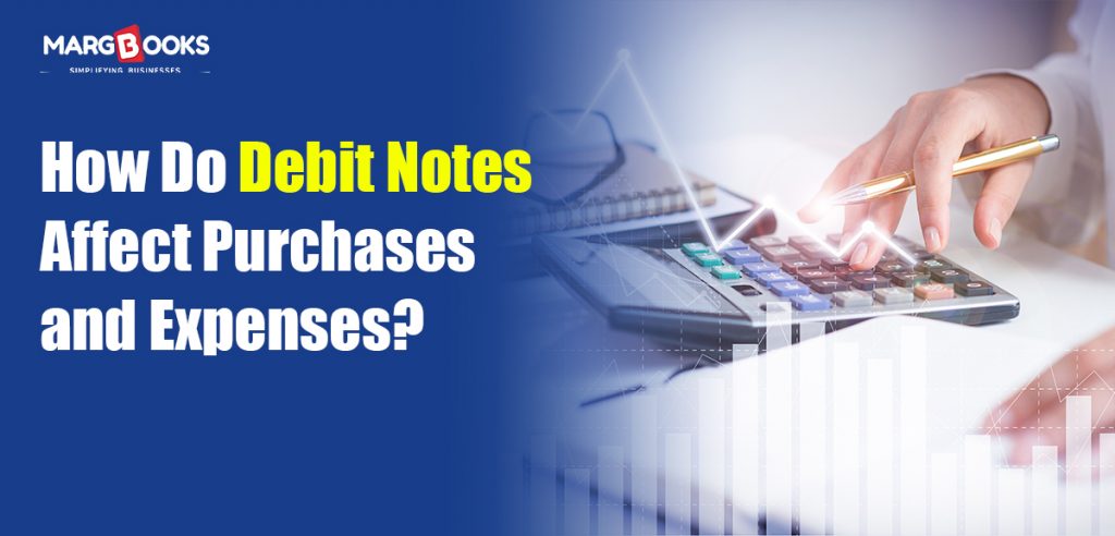 How Do Debit Notes Affect Purchases And Expenses?