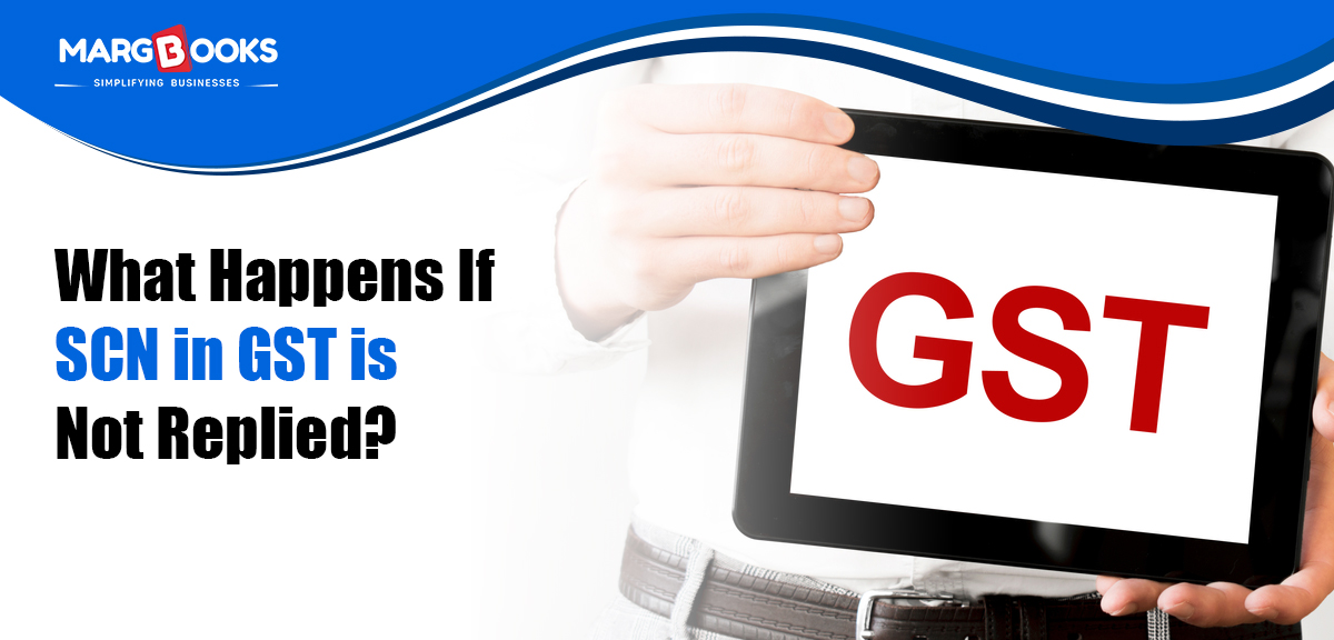 What Happens If SCN In GST Is Not Replied?